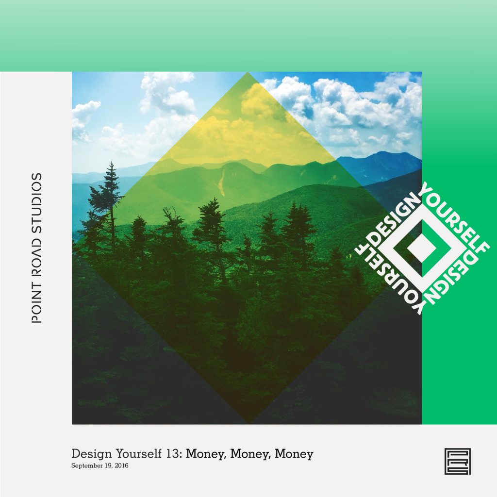 Design Yourself 13: Money, Money, Money - Point Road Studios